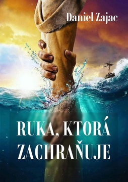 Ruka, ktorá zachraňuje - Daniel Zajac | Elektronická kniha naAlza.sk