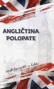 Angličtina polopate: Anglicky rýchlo a jednoducho - | Kniha naAlza.cz